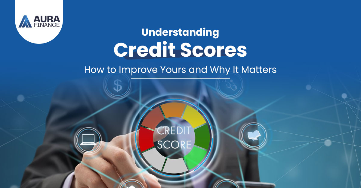 Understanding Credit Scores: How to Improve Yours